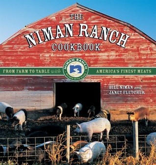 The Niman Ranch Cookbook: From Farm to Table with America's Finest Meat ...