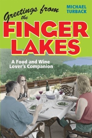 Greetings from the Finger Lakes: A Food and Wine Lover's Companion by ...