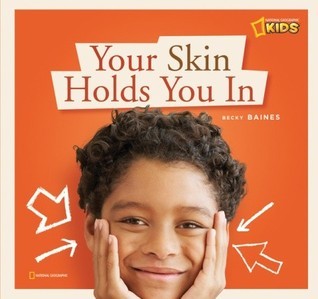 Your Skin Holds You In: A Book About Your Skin by Becky Baines | Goodreads