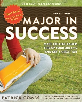 Major in Success: Make College Easier, Fire up Your Dreams, and Get a ...