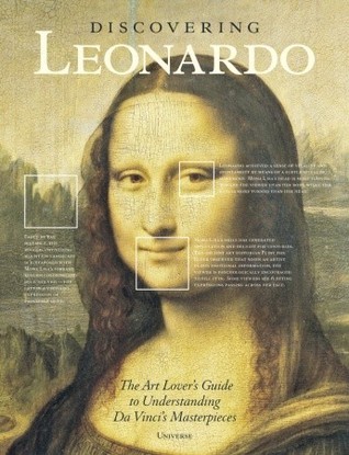 Discovering Leonardo: The Art Lover's Guide to Understanding Da Vinci's ...