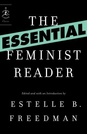 The Essential Feminist Reader by Estelle B. Freedman | Goodreads