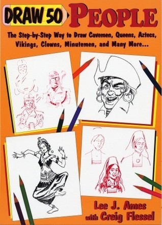 Draw 50 People: The Step-by-Step Way to Draw Cavemen, Queens, Aztecs ...