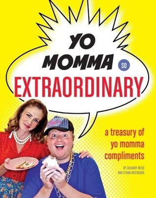 Yo Momma So Extraordinary: A Treasury of Yo Momma Compliments by ...