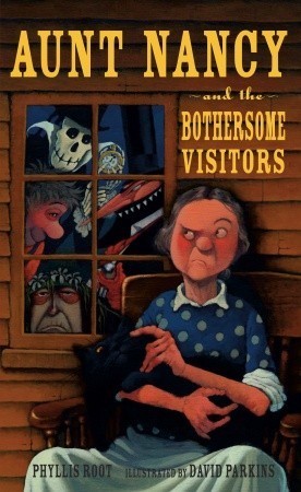Aunt Nancy and the Bothersome Visitors by Phyllis Root | Goodreads