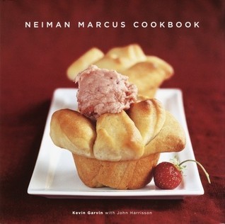 Neiman Marcus Cookbook by Kevin Garvin | Goodreads