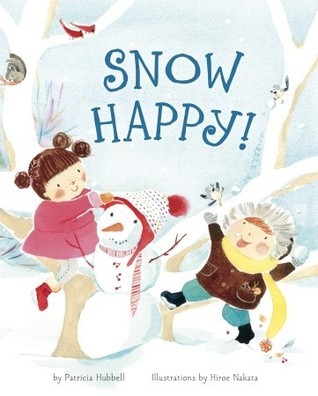 Snow Happy! by Patricia Hubbell | Goodreads