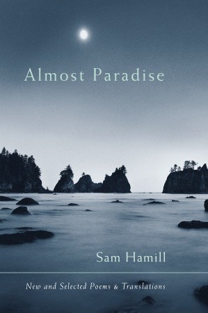 Almost Paradise: New and Selected Poems and Translations by Sam Hamill ...