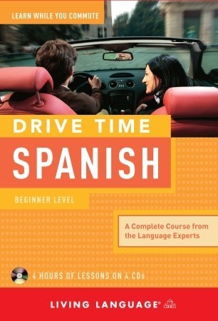 Drive Time Spanish: Beginner Level by Living Language | Goodreads