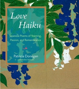 Love Haiku: Japanese Poems of Yearning, Passion, and Remembrance by ...