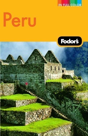 Fodor's Peru by Fodor's Travel Publications Inc. | Goodreads