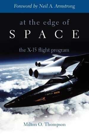 At the Edge of Space: The X-15 Flight Program by Milton O. Thompson ...