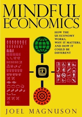Mindful Economics: How the U.S. Economy Works, Why it Matters, and How ...