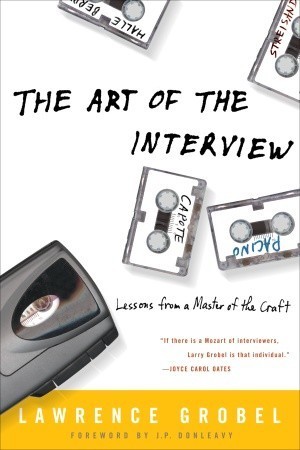 The Art of the Interview: Lessons from a Master of the Craft by ...