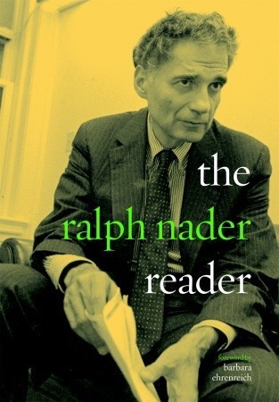 The Ralph Nader Reader by Ralph Nader | Goodreads