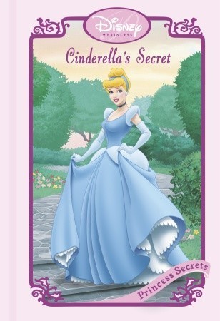 Cinderella's Secret (Disney Princess Secrets) by Walt Disney Company ...