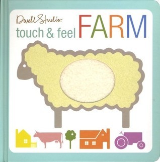 Touch and Feel Farm by Dwell Studio | Goodreads