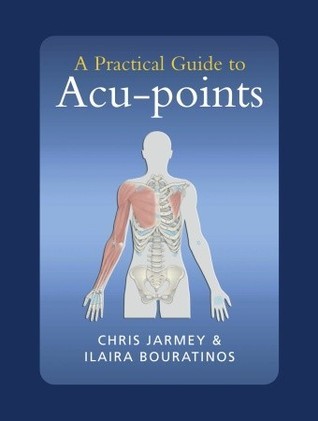 A Practical Guide to Acu-points by Chris Jarmey | Goodreads