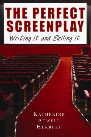 The Perfect Screenplay: Writing It and Selling It by Katherine Herbert ...