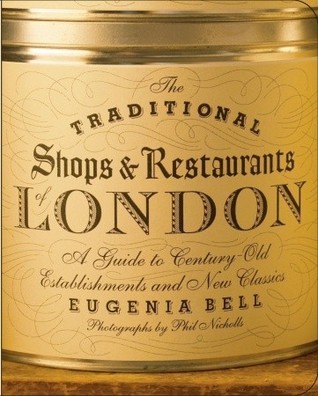 The Traditional Shops & Restaurants of London: A Guide to Century-Old ...