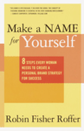Make a Name for Yourself: 8 Steps Every Woman Needs to Create a ...