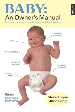 Baby: An Owner's Manual: Operating Instructions No Baby Should Be ...