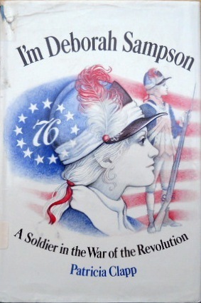 I'm Deborah Sampson: A Soldier in the War of the Revolution by Patricia ...