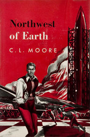 Northwest of Earth by C.L. Moore | Goodreads