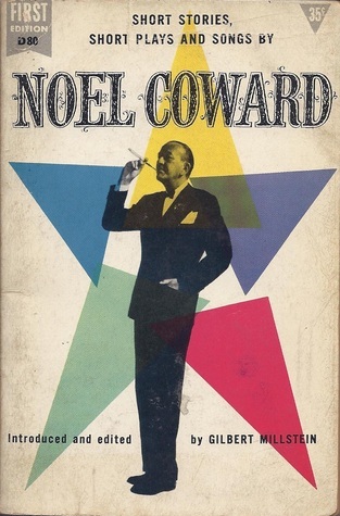 Short Stories, Short Plays and Songs by Noël Coward | Goodreads