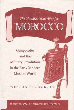 The Hundred Years War For Morocco: Gunpowder And The Military ...