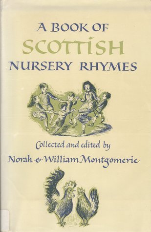 A Book of Scottish Nursery Rhymes by Norah Montgomerie | Goodreads