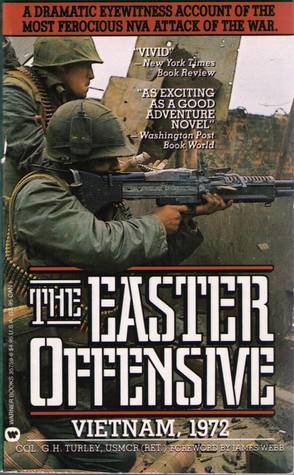 The Easter Offensive: Vietnam, 1972 by Gerald H. Turley | Goodreads