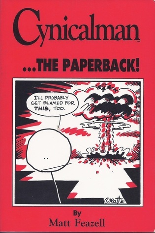 Cynicalman ...The Paperback! by Matt Feazell | Goodreads
