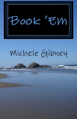 Book 'Em by Michele Gibney | Goodreads