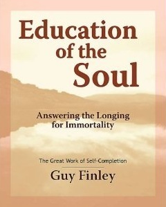 Education of the Soul: Answering the Longing for Immortality - The ...