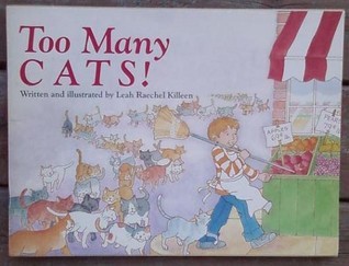 Too Many Cats! (Weekly Reader Books) by Leah Raechel Killeen | Goodreads