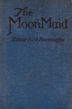 The Moon Maid: (The Moon Trilogy) by Edgar Rice Burroughs | Goodreads