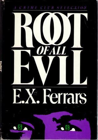 Root of All Evil by E.X. Ferrars | Goodreads