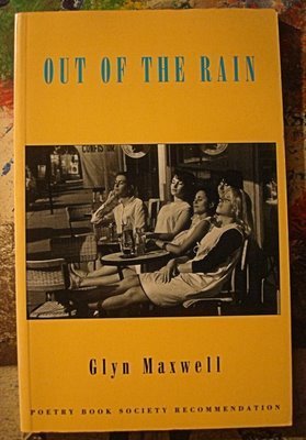 Out of the Rain by Glyn Maxwell | Goodreads