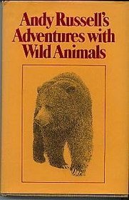 Andy Russell's Adventures With Wild Animals by Andy Russell | Goodreads