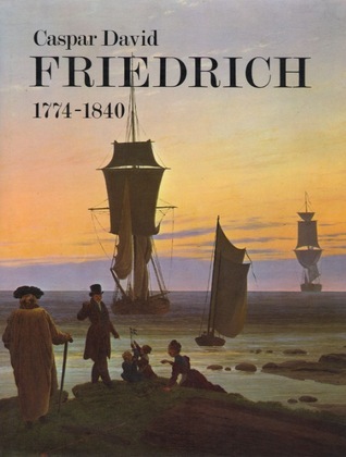 Caspar David Friedrich, 1774-1840: romantic landscape painting in ...