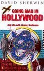 Going Mad in Hollywood: And Life with Lindsay Anderson by David Sherwin | Goodreads