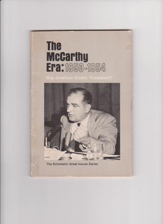 The McCarthy Era: 1950-1954 Was American Society Threatened? by Duane ...