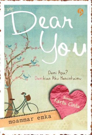 Dear You: Demi Apa? Demikian Aku Mencintaimu by Moammar Emka | Goodreads