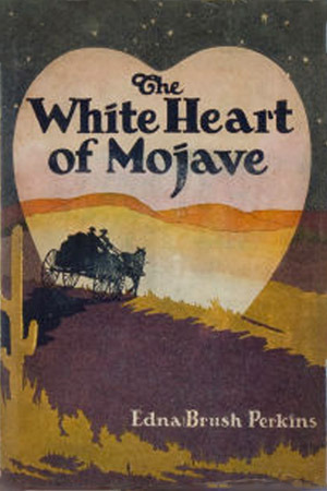 The White Heart of Mojave by Edna Brush Perkins | Goodreads