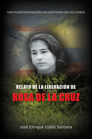 Una puertorriqueña secuestrada en Colombia: relato de la liberación de ...