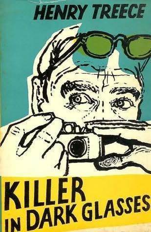 Killer in Dark Glasses by Henry Treece | Goodreads