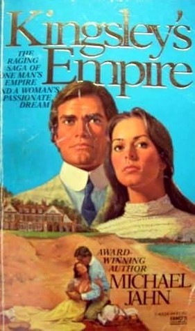Kingsley's Empire by Michael Jahn | Goodreads