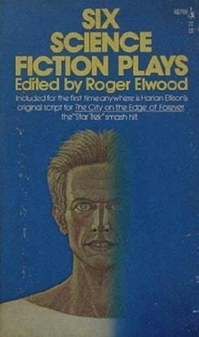Six Science Fiction Plays by Roger Elwood | Goodreads