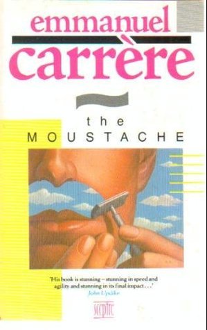 The Moustache by Emmanuel Carrère | Goodreads